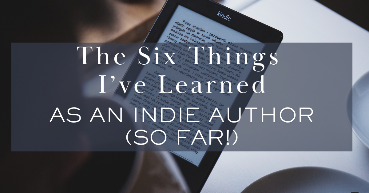 Six Things I've Learned As An Indie author