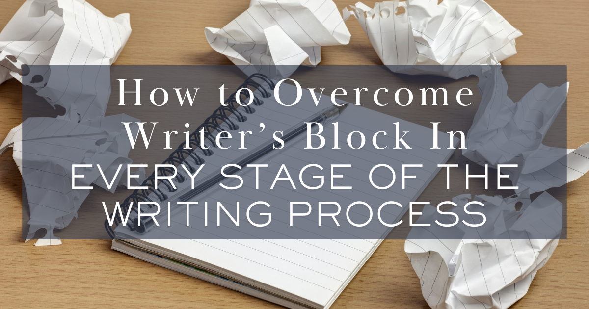 How to Overcome Writer’s Block in Every Stage of the Writing Process ...